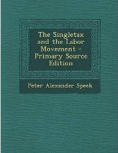 Peter Alexander Speek / The Singletax and the Labor Movement (1917)